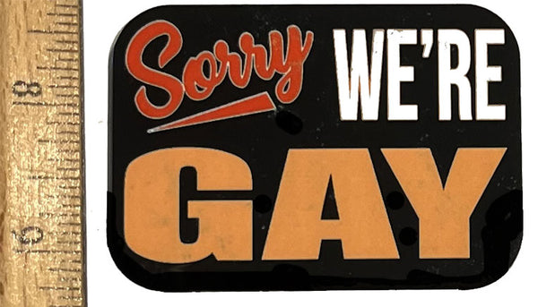 Sorry We're Gay Magnet – Bourbon Pride